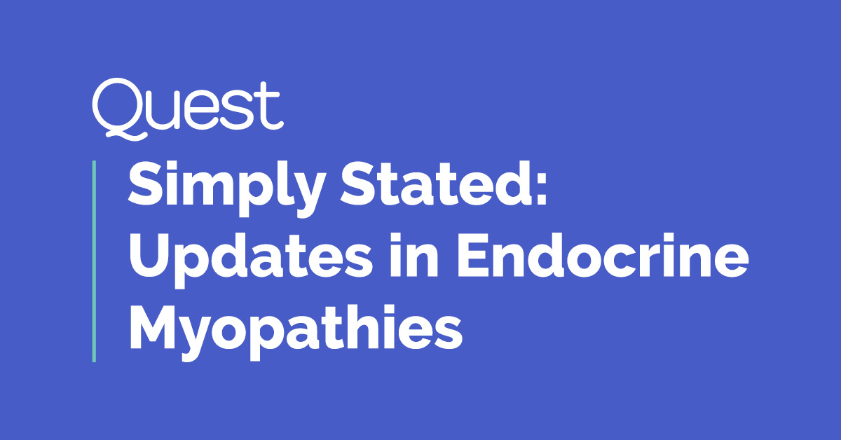 Simply Stated: Updates in Endocrine Myopathies - Quest | Muscular ...